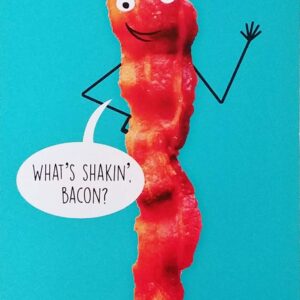 Greeting Card What's Shakin' Bacon - Hope You Have A Sizzlin' Birthday