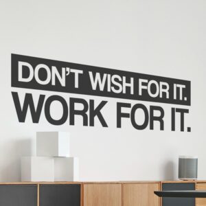 my vinyl story | don't wish for it work for it | motivational large wall decal sticker quote for home gym office exercise fitness workout art vinyl decor removable words sayings (black, 37x10 inches)