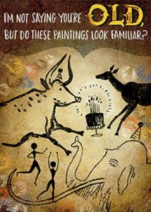 designer greetings cave paintings look familiar funny/humorous over the hill birthday card