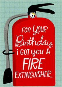 designer greetings i got you a fire extinguisher funny/humorous birthday card