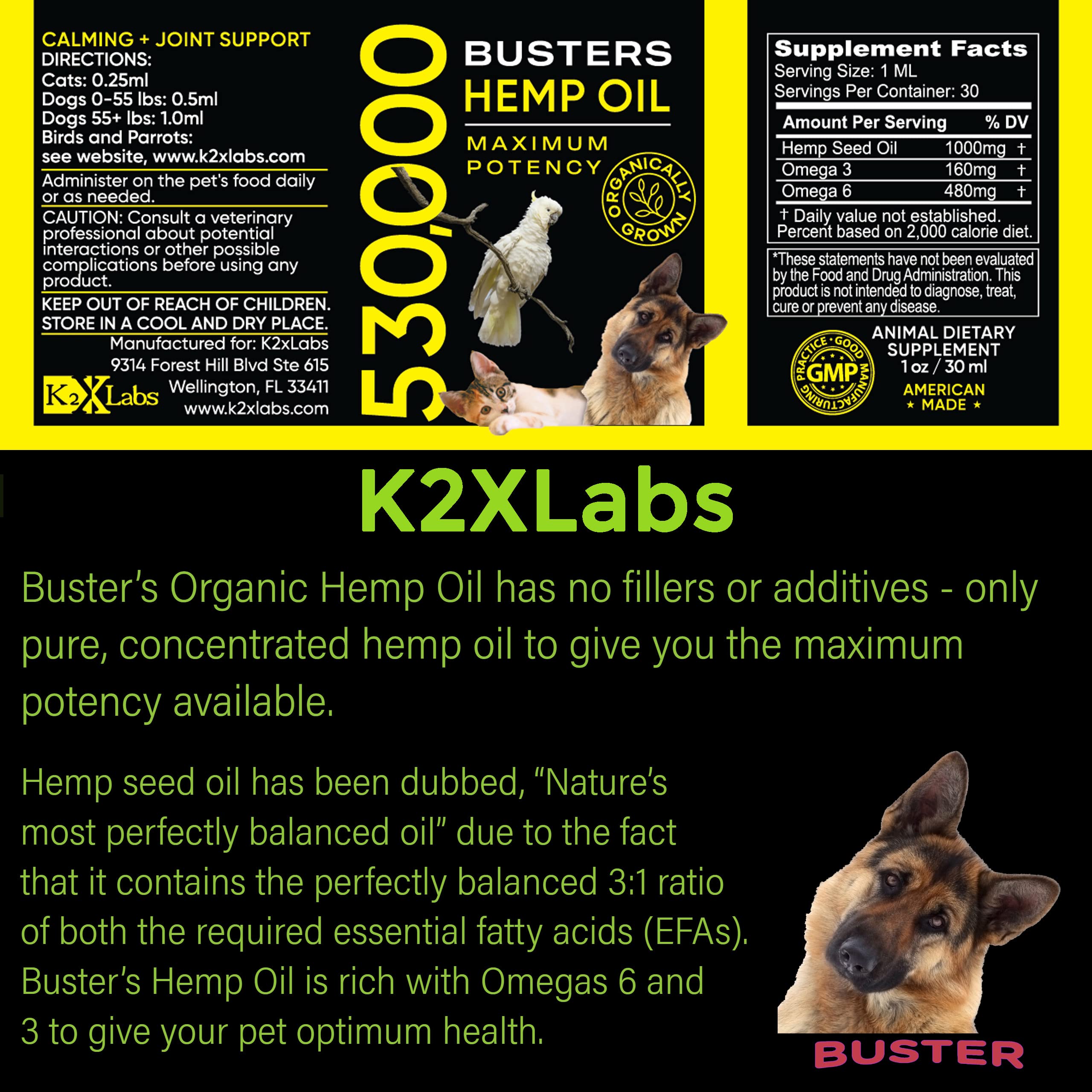 K2xLabs Buster's Organic Hemp Oil for Dogs and Pets, 530,000 Max Potency, Made in USA - Miracle Formula, Perfectly Balanced Omega 3, 6, 9 - Joint Relief, Calming