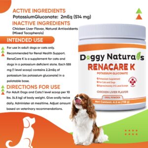 RenaCare K is for Renal K (Potassium Gluconate) Potassium Supplement Powder for Dogs and Cats, (4 oz) with Chicken Liver Flavor - 215 Level Scoop (Made is U.S.A)