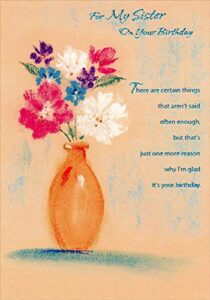 designer greetings there are certain things: flowers in orange vase birthday card for sister