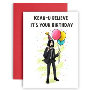 kean-u believe funny birthday card - funny birthday cards for women - happy birthday card for her - best friend birthday card - funny birthday card for him – movie card