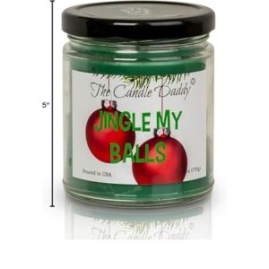 Jingle My Balls- Funny Holiday Candle - Holly Berry Scented Candle - Christmas, New Years - Holiday Fragrance, Hand Poured in USA - 6oz