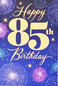 greeting card happy 85th birthday 85 years is really something special