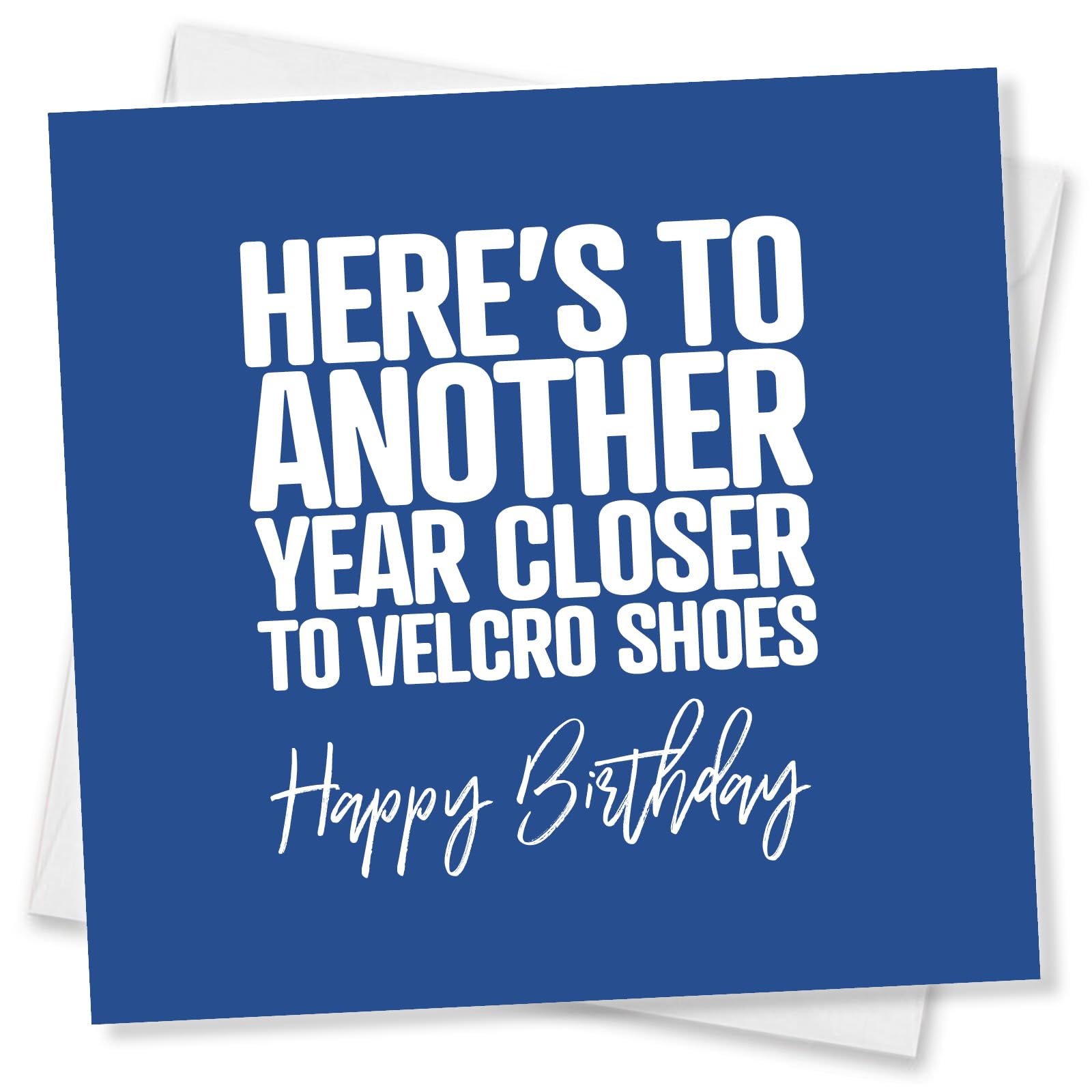 Punkcards, Funny Birthday Cards For Men and Women, 'Here's to Another Year Closer to Velcro Shoes’, Happy Birthday Card For Him Or Her, Blank Inside, With Envelope