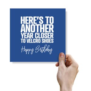 Punkcards, Funny Birthday Cards For Men and Women, 'Here's to Another Year Closer to Velcro Shoes’, Happy Birthday Card For Him Or Her, Blank Inside, With Envelope