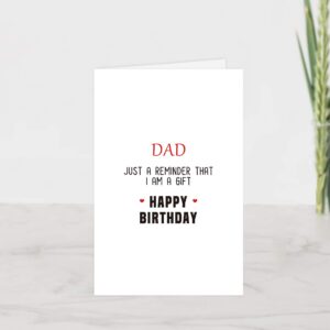 Funny Birthday Card for Father Dad, Birthday Card from Daughter, Dad Just a Reminder That I Am a Gift