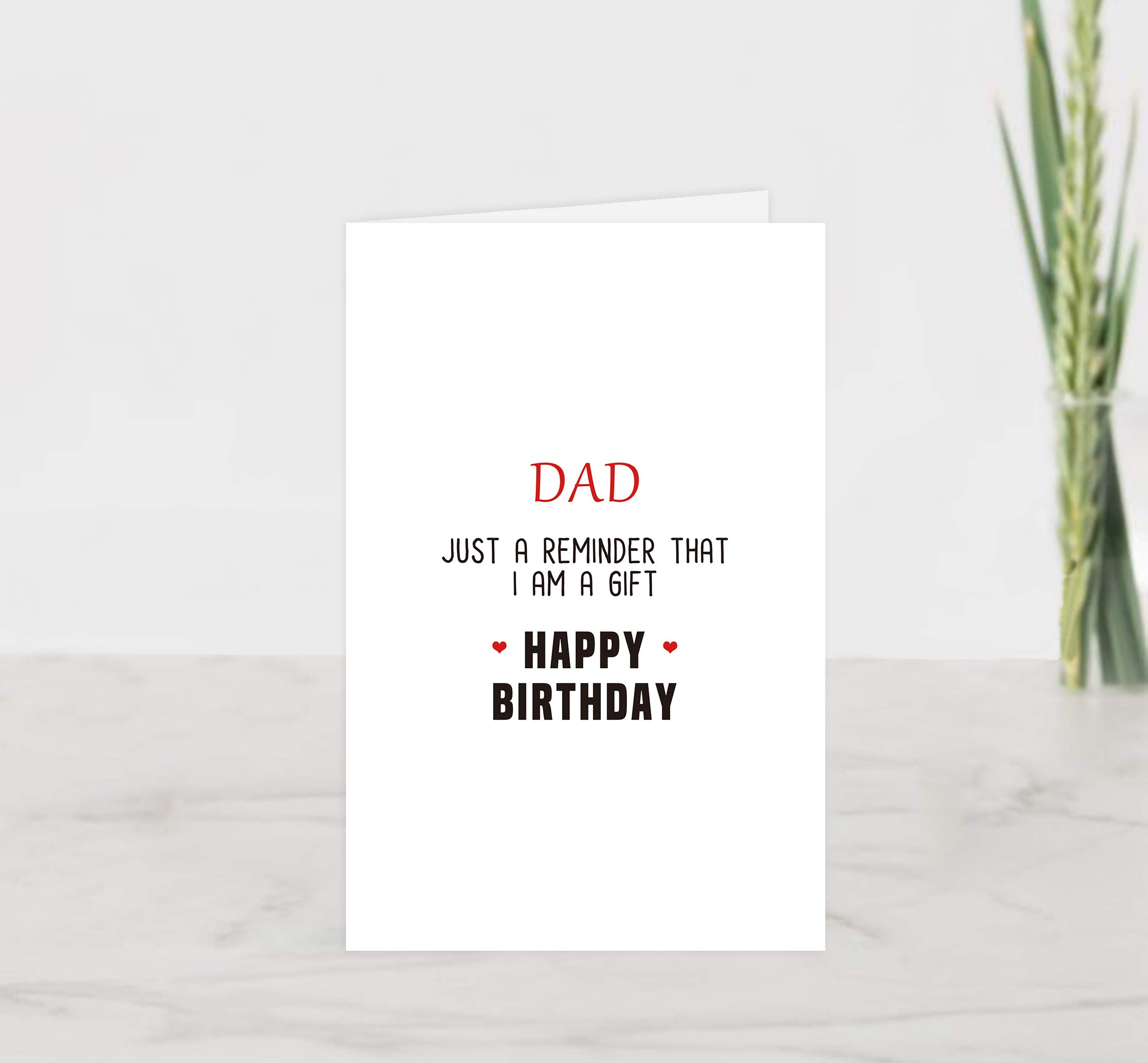 Funny Birthday Card for Father Dad, Birthday Card from Daughter, Dad Just a Reminder That I Am a Gift