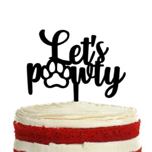 let's pawty acrylic cake topper for pet dog theme party decoration, pet puppy birthday dog paw pattern cake decor, pet adoption party supply (black)