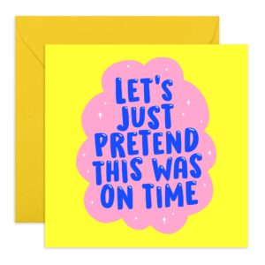 central 23 - funny birthday card - birthday cards for women - men - him - her 'let's just pretend this was on time' - sorry it's late - happy birthday card - comes with stickers