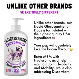 Liquid Glucosamine for Dogs Bacon Flavour Chondroitin, MSM & Hyaluronic Acid K9 Supplement Hip and Joint Formula Advanced Mobility Joint Pain Relief Senior Advanced Supplement for All Breeds 32 oz