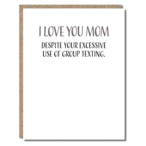 funny mothers day card from daughter, funny mothers day card from son, funny birthday card for mom, blank inside, i love you mom despite your excessive use of group texting modern wit