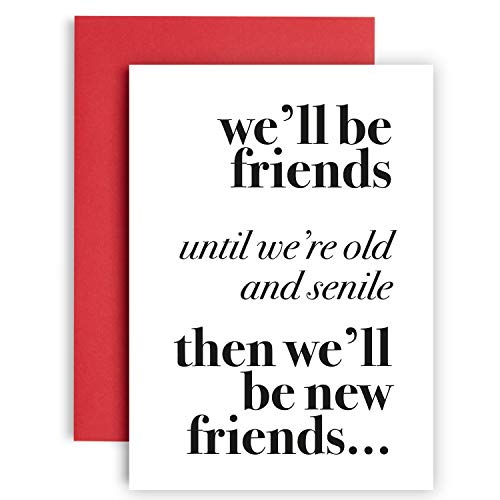 We will be old friends until we are senile Birthday cards for her - friendship gifts for women birthday card - Mum birthday cards - sister birthday card - daughter birthday card – A5 size