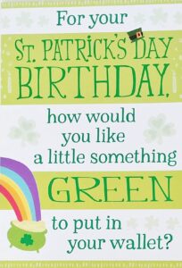 greeting card how would you like a little something green to put in your wallet - st. patrick's day and happy birthday funny humor