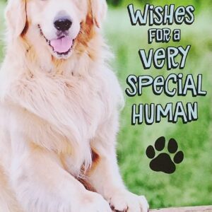 Greeting Card Furry Happy Wishes For A Very Special Human Birthday with Golden Labrador Retriever Dog - With Lots of Nice Wet Kisses and Lots of Snuggles