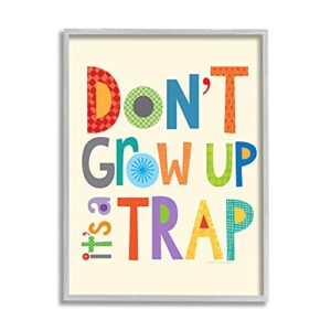 stupell industries don't grow up it's a trap, design by ellen crimi-trent gray framed wall art, 24 x 30, multi-color