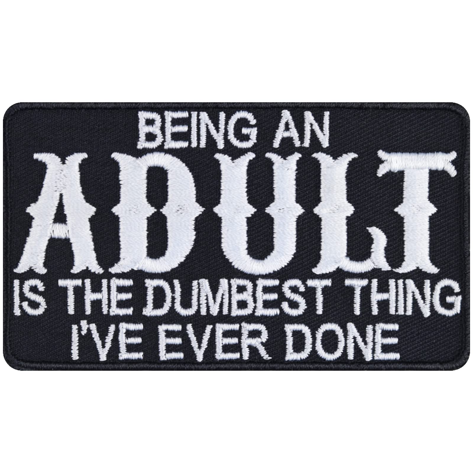 Being an Adult is Dumbest Sew on Patch - Iron on Patches for Adults, Old People - Wildly Popular Funny Embroidered Patches for Jackets, Jeans, Backpacks, Hats, Shirts - 3.42x1.96 in