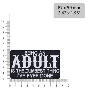 Being an Adult is Dumbest Sew on Patch - Iron on Patches for Adults, Old People - Wildly Popular Funny Embroidered Patches for Jackets, Jeans, Backpacks, Hats, Shirts - 3.42x1.96 in