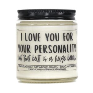 i love you for your personality but that butt is a huge bonus soy candle - 3.5 oz - vanilla cupcake scent