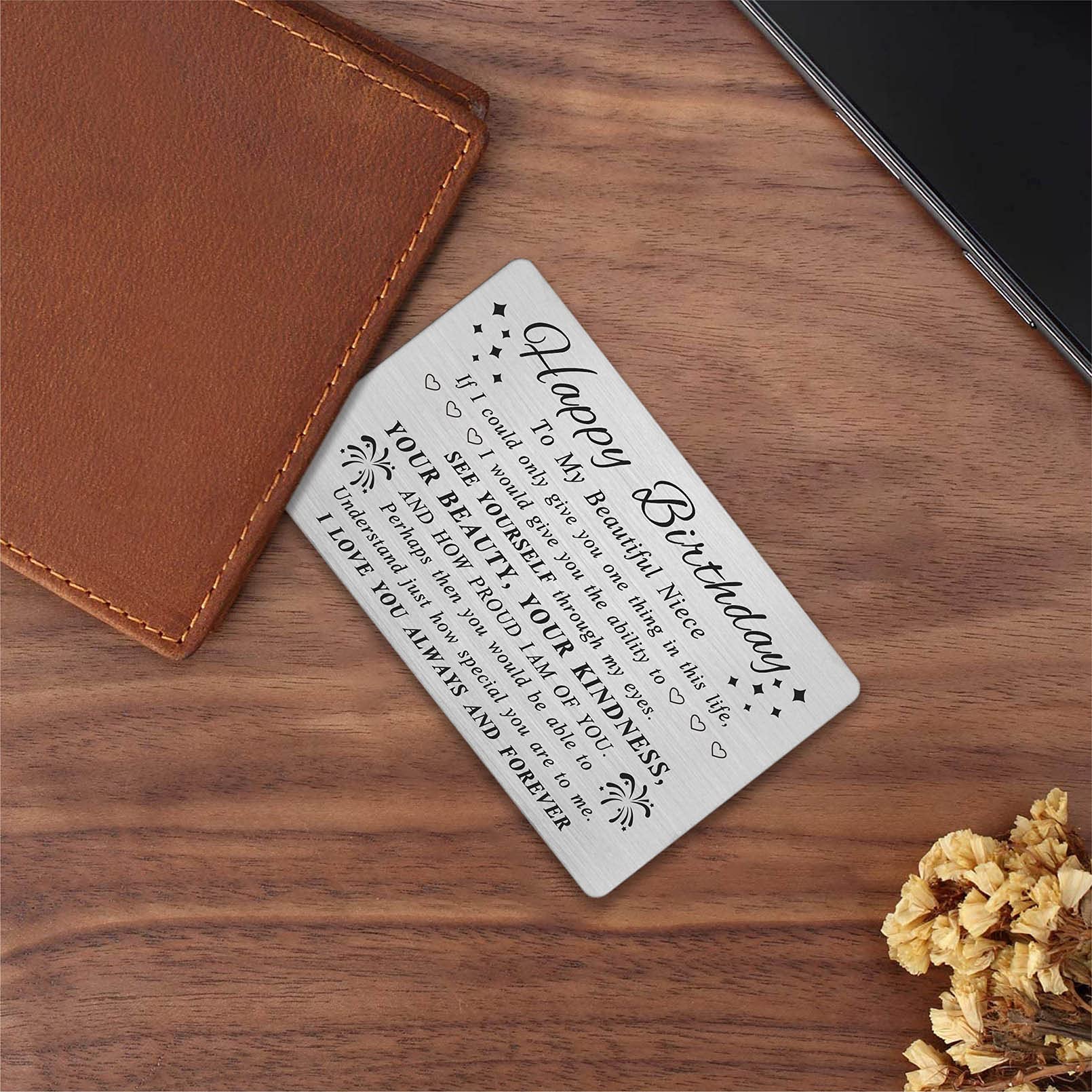 DEGASKEN Happy Birthday Niece Card - I Love You Always and Forever - Niece Birthday Gifts, Personalized Engraved Wallet Card