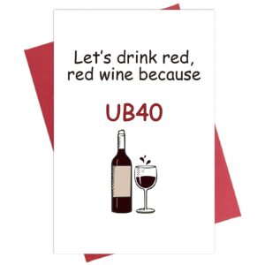 kirynurd funny 40th birthday card, naughty 40 years old card, let's drink red red wine because ub40.