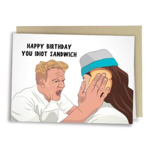 sleazy greetings funny birthday card for men women him her | rude gordon ramsay you idiot sandwich card