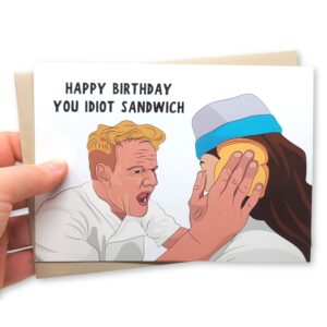 Sleazy Greetings Funny Birthday Card For Men Women Him Her | Rude Gordon Ramsay You Idiot Sandwich Card