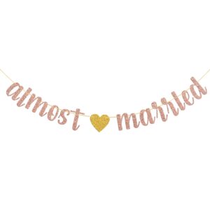 rose gold glitter almost married banner/wedding rehearsal party decor/bachelorette party supplies/bridal shower party decorations