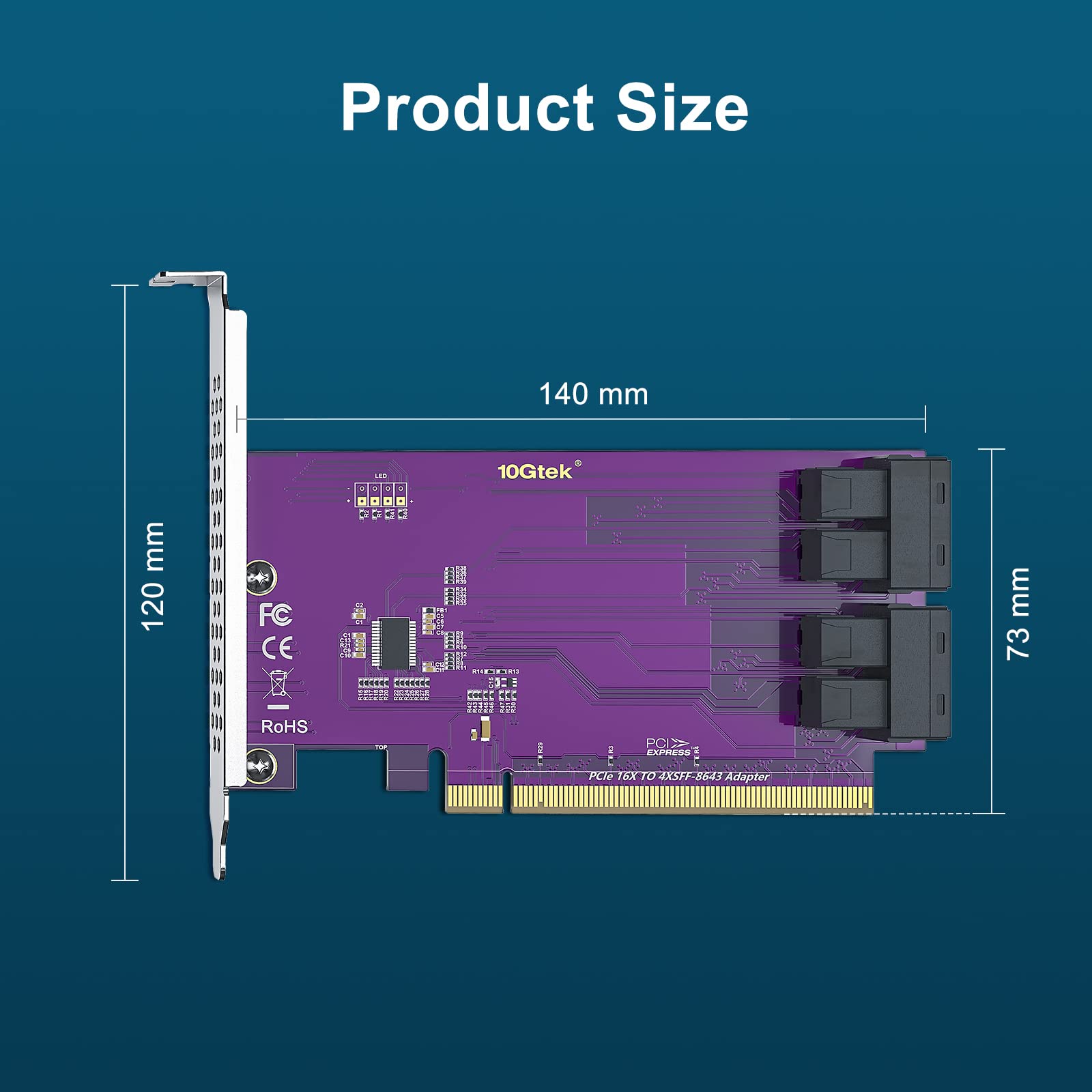 PCIe to SFF-8643 Adapter for U.2 SSD, X16, (4) SFF-8643，Requires Motherboard BIOS Support for Bifurcation. Support Windows 10/2016/2019, REHL/Cent0S 7/8, VMware ESXi 6/7, Ubuntu Linux 18/20/21, etc.