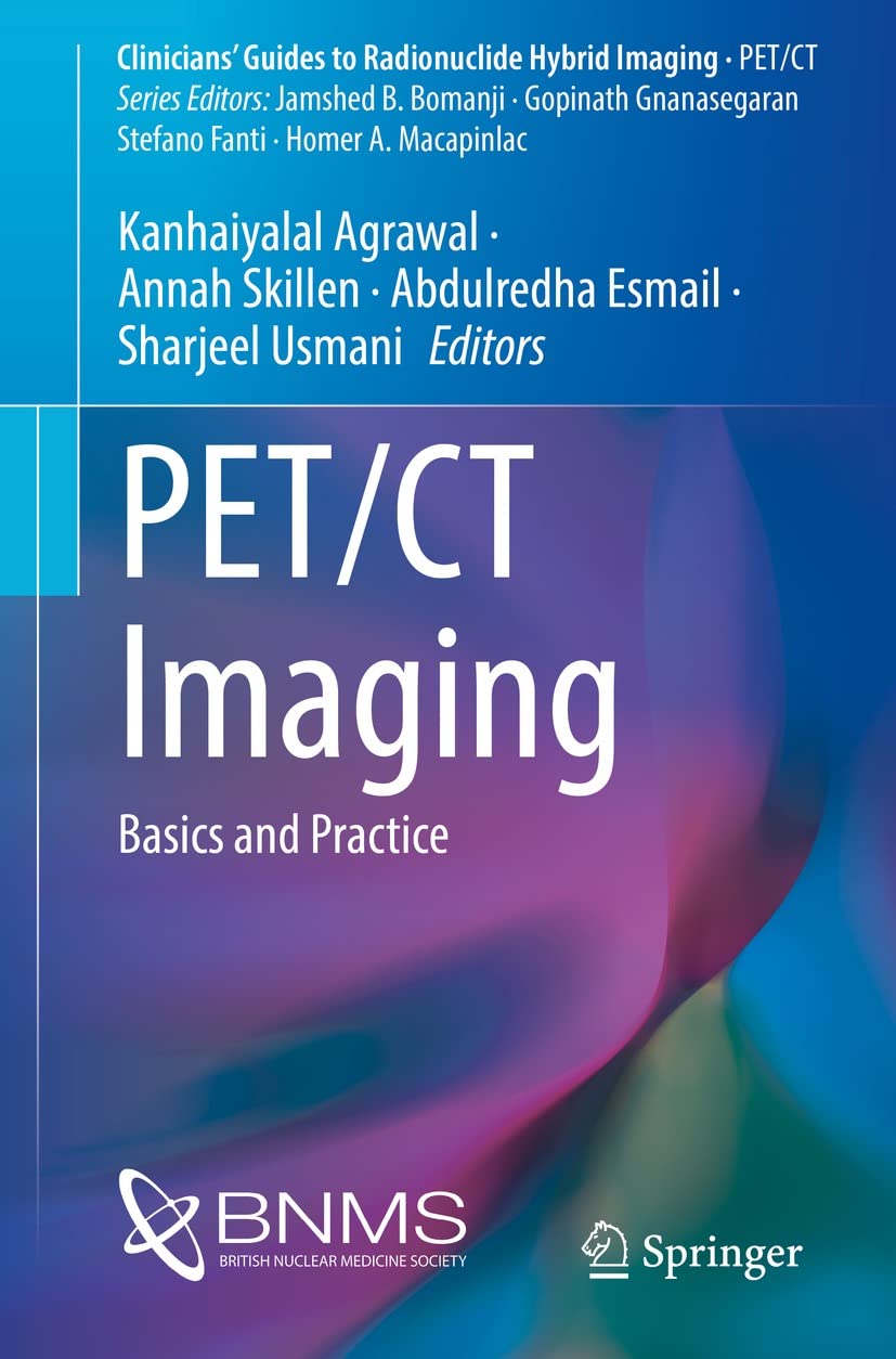 PET/CT Imaging: Basics and Practice (Clinicians’ Guides to Radionuclide Hybrid Imaging)