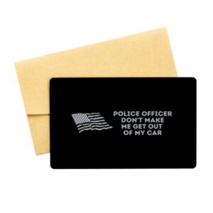 police officer: don't make me get out of my car - black aluminum card