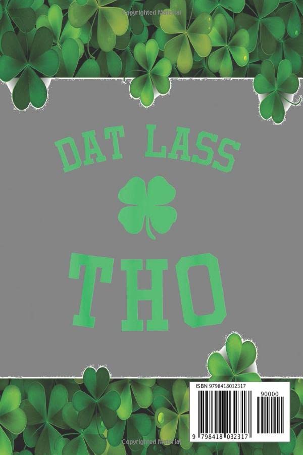 Dat Lass Tho Notebook: Simple Lined Blank Paper With 6x9 in, 110 Pages And Matte Finish, Use For Writing, Journal, Diary. Great Funny St Patricks Day ... For Girlfriend Or Boyfriend, Wife Or Husband