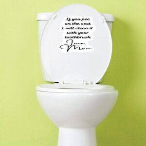 If You Pee on The seat I Will Scrub it with Your Toothbrush Love mom Funny Kids Bathroom Decor 6 Inch Decal Nursery Vinyl Saying Lettering Wall Art Inspirational Wall Quote PS115