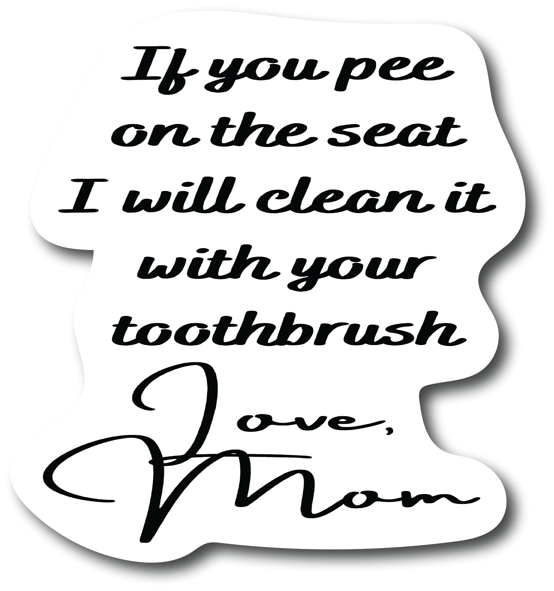 If You Pee on The seat I Will Scrub it with Your Toothbrush Love mom Funny Kids Bathroom Decor 6 Inch Decal Nursery Vinyl Saying Lettering Wall Art Inspirational Wall Quote PS115