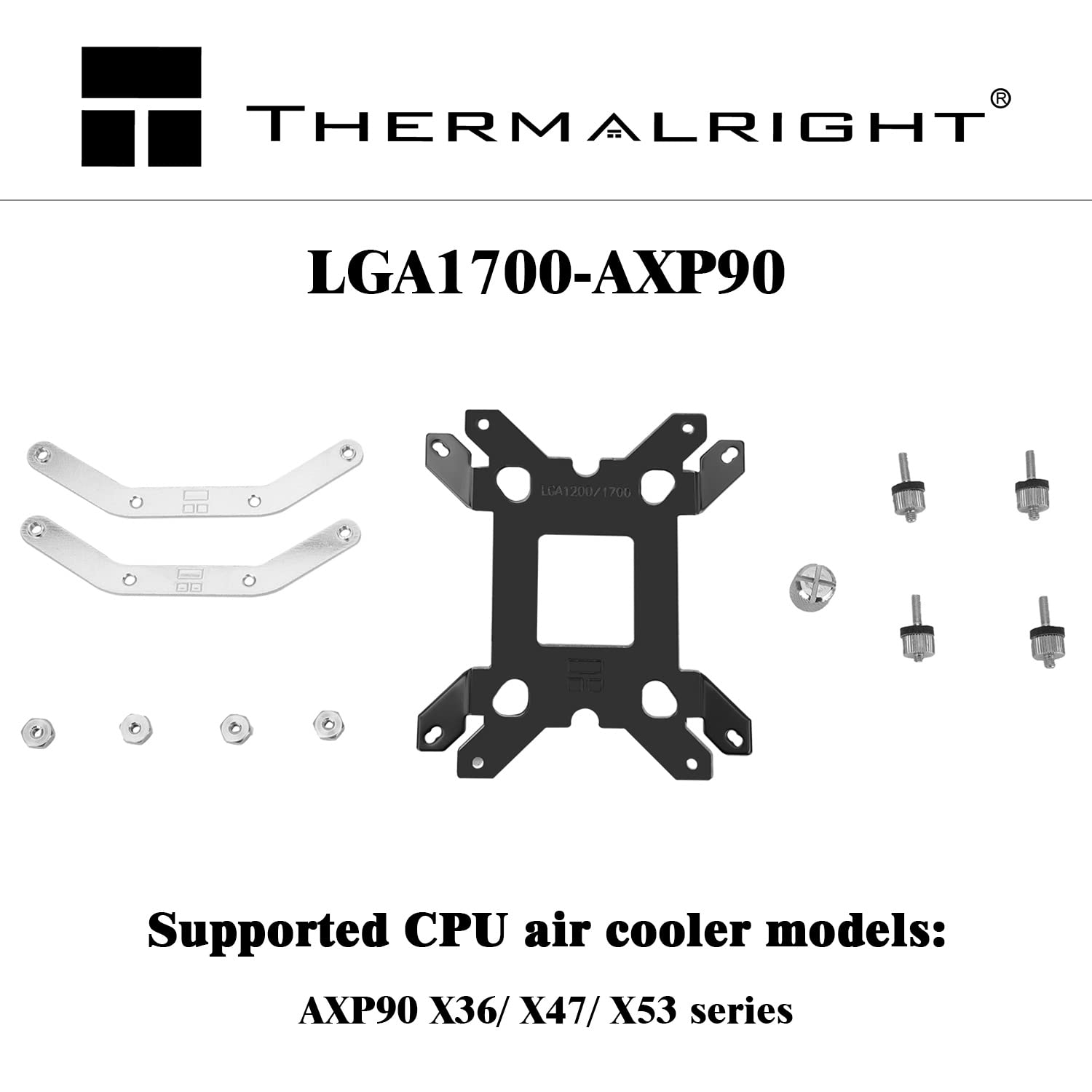 Thermalright LGA 1700-AXP90 is Applicable to AXP90-X53/47/36 Series CPU Air Cooler. LGA 1700 Mounting Bracket Mounting Kit are Specially Developed for Thin and Down Pressure radiators