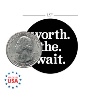 Worth The Wait Small Business Labels / 500 Round Small Business Appreciation Netural Stickers Roll / 1.5" Bold Black and White Decals/Made in The USA