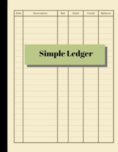 simple ledger: cash book accounts bookkeeping journal for small business | 120 pages, 8.5 x 11 | log & track & record debits & credits