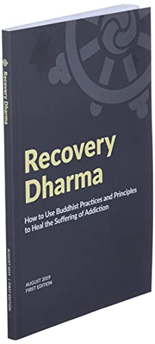 Recovery Dharma: How to Use Buddhist Practices and Principles to Heal the Suffering of Addiction