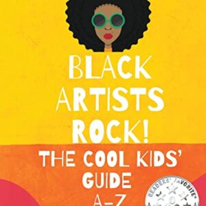 Black Artists Rock! The Cool Kids' Guide A-Z