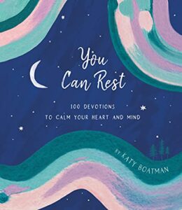 you can rest: 100 devotions to calm your heart and mind