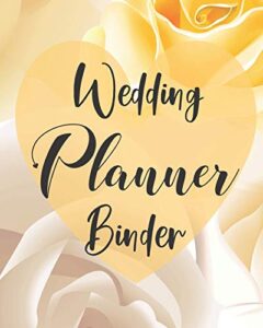 wedding planner binder: the complete wedding planning checklist book that every bride to be must have