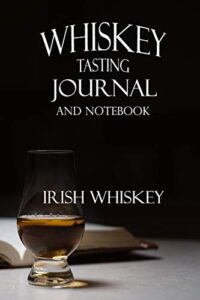 whiskey tasting journal and notebook: irish whiskey