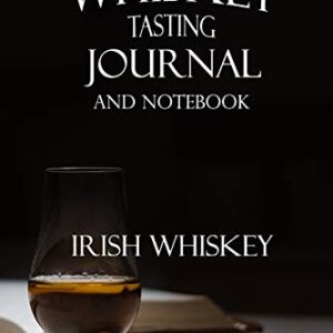 Whiskey Tasting Journal and Notebook: Irish Whiskey