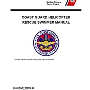 Coast Guard Helicopter Rescue Swimmer Manual: COMDTINST M3710.4D Nov 2018