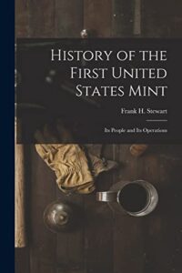 history of the first united states mint: its people and its operations