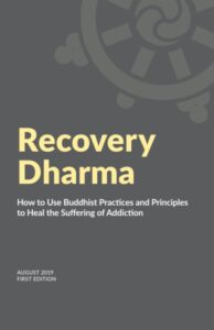 recovery dharma: how to use buddhist practices and principles to heal the suffering of addiction