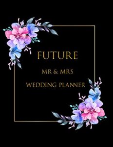 future mr & mrs: ultimate large wedding planning notebook 180 pages, budget, timeline, checklists, guest list, table seating & more! v30