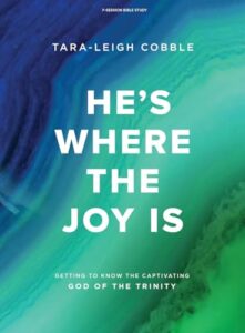 he's where the joy is - bible study book: getting to know the captivating god of the trinity